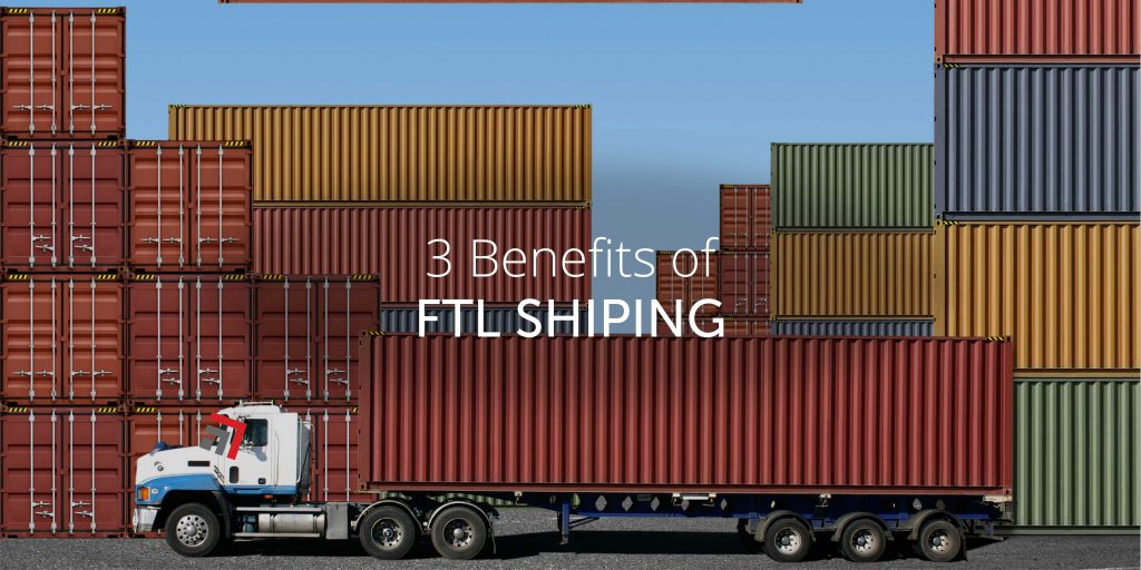 3 Benefits of FTL Shipping - Truck. Rail. Import. Export.