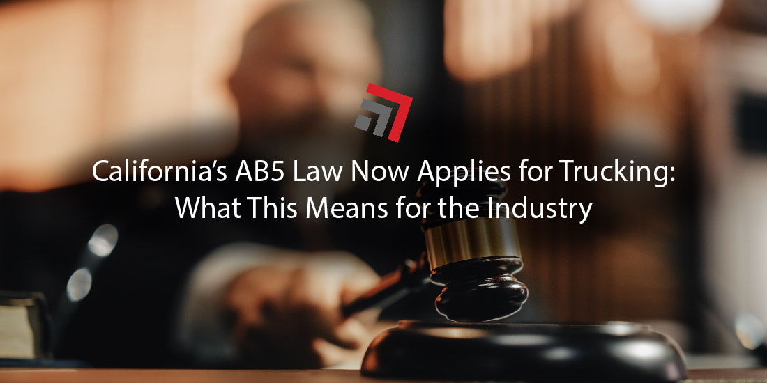 California’s AB5 Law Now Applies for Trucking: What This Means for the ...