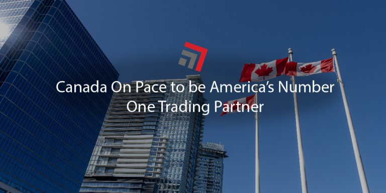 Canada On Pace to be America’s Number One Trading Partner - Truck. Rail ...