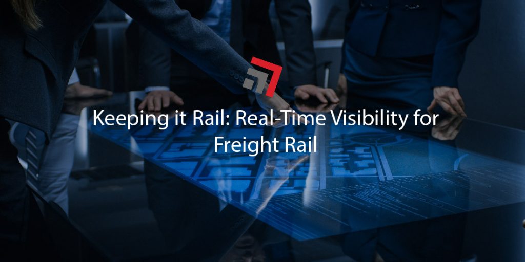 Keeping it Rail: Real-Time Visibility for Freight Rail - Truck. Rail ...