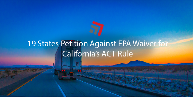 19 States Petition Against EPA Waiver for California’s ACT Rule - Truck ...