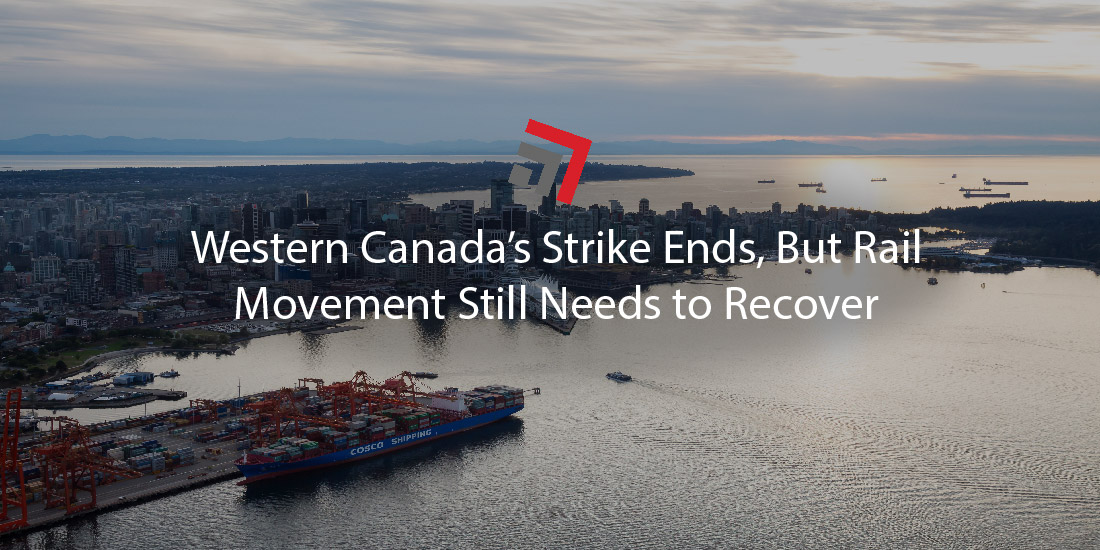 Western Canada’s Strike Ends, But Rail Movement Still Needs to Recover ...