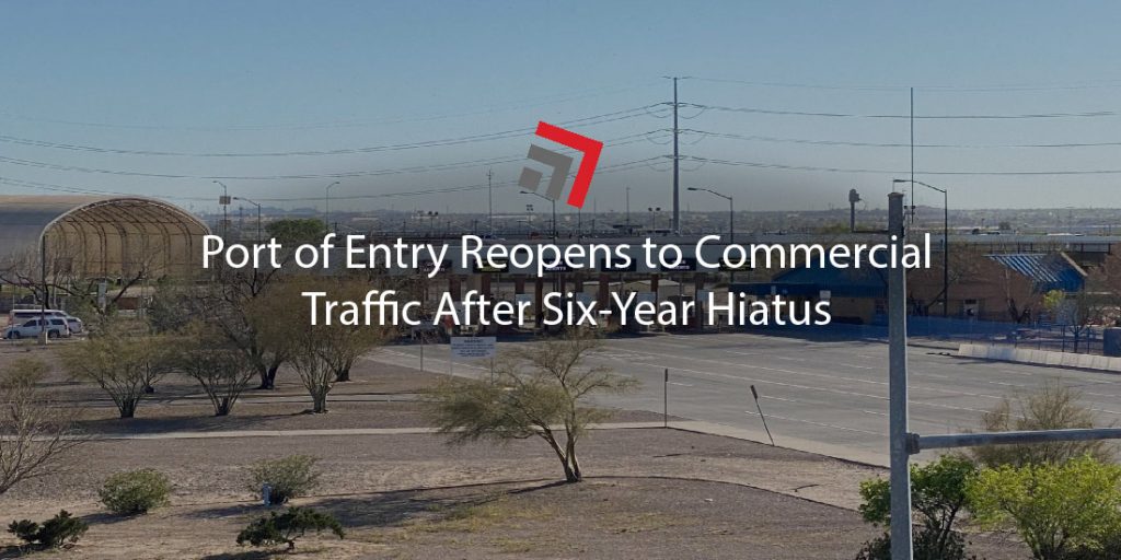 Port of Entry Reopens to Commercial Traffic After Six-Year Hiatus ...