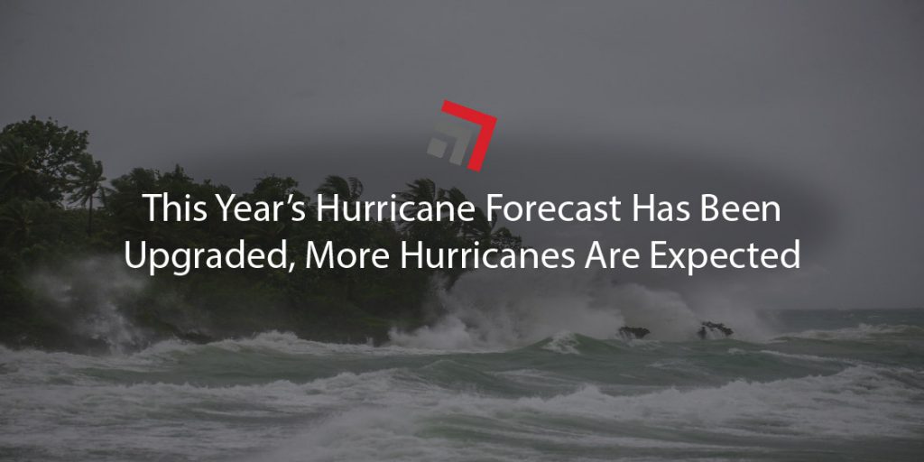 This Year’s Hurricane Forecast Has Been Upgraded, More Hurricanes Are ...