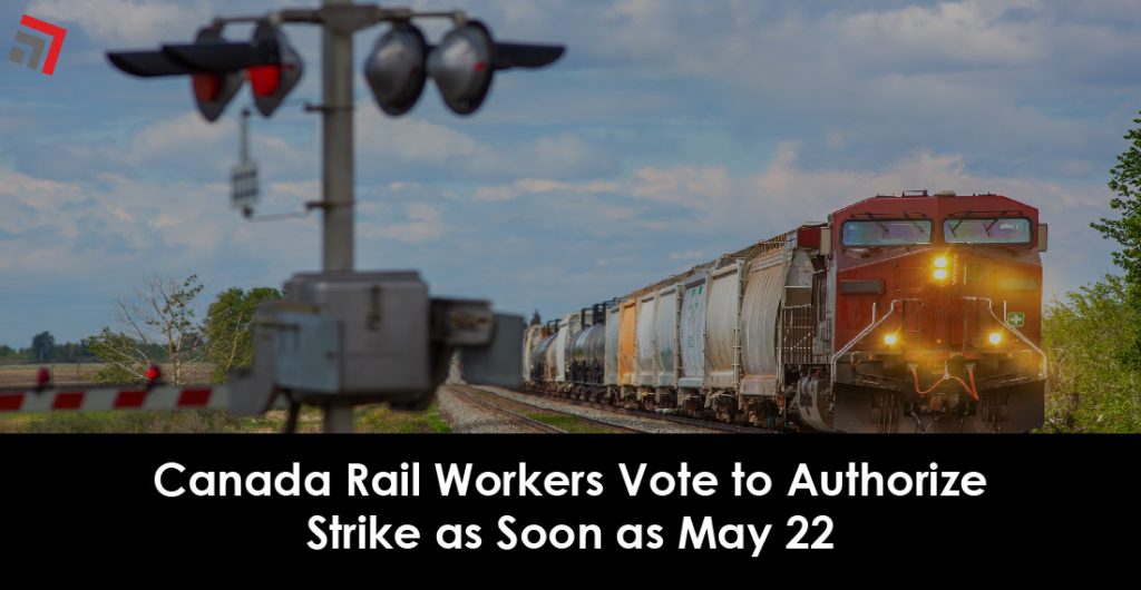 Canada Rail Workers Vote to Authorize Strike as Soon as May 22 - Truck ...