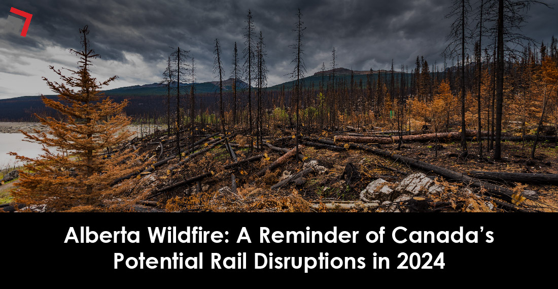 Alberta Wildfire: A Reminder of Canada’s Potential Rail Disruptions in ...