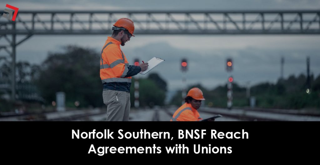 Norfolk Southern, BNSF Reach Agreements with Unions - Truck. Rail. Import. Export.
